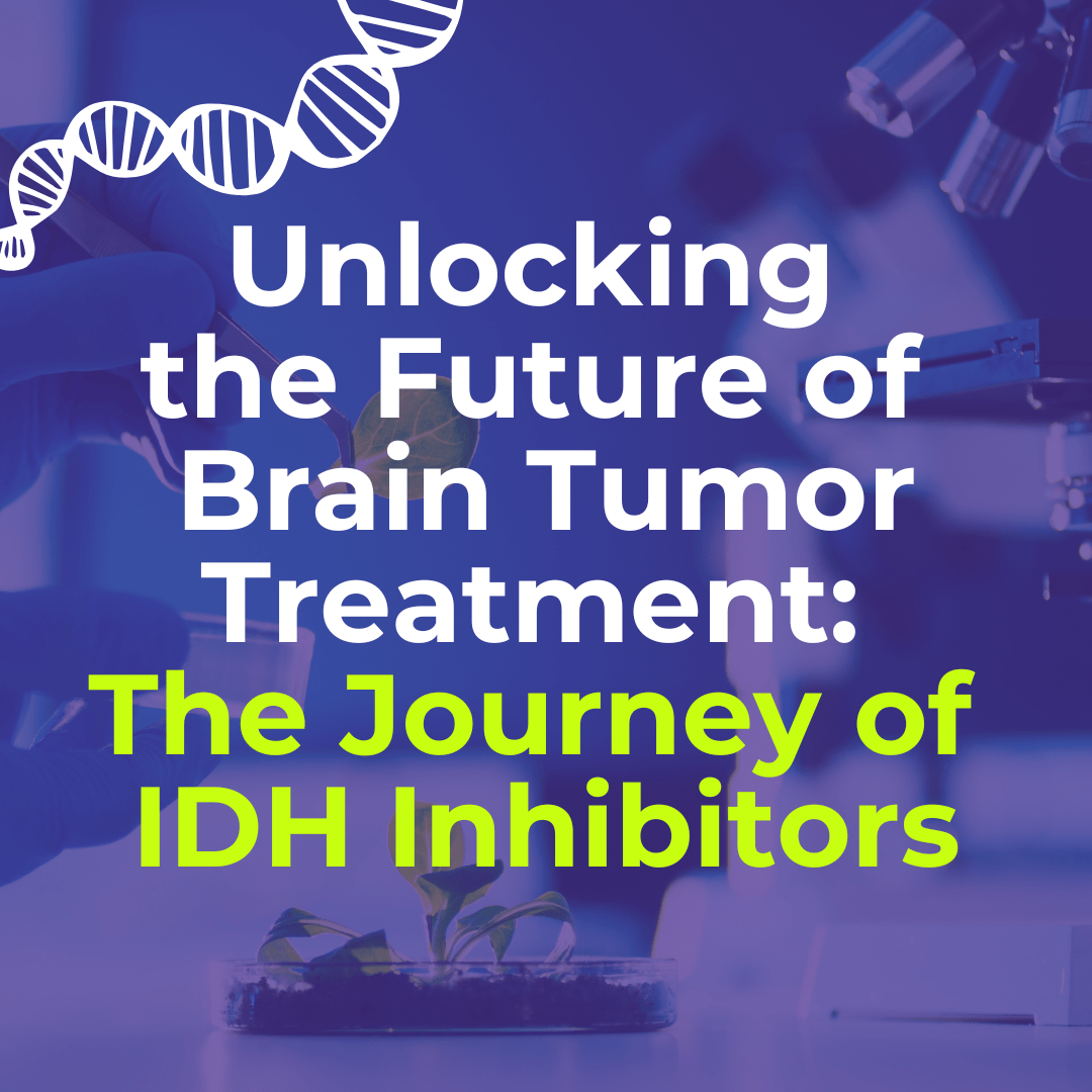 Unlocking the Future of Brain Tumor Treatment: The Journey of IDH ...