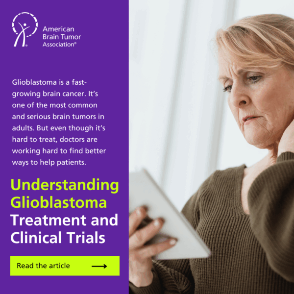 Understanding Glioblastoma Treatment and Clinical Trials - American Brain Tumor Association